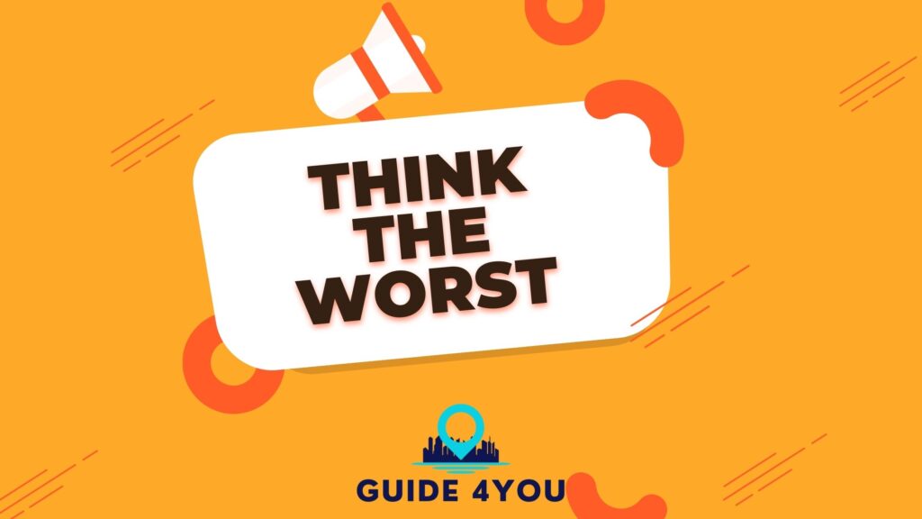 Think The Worst - Guide 4 You
