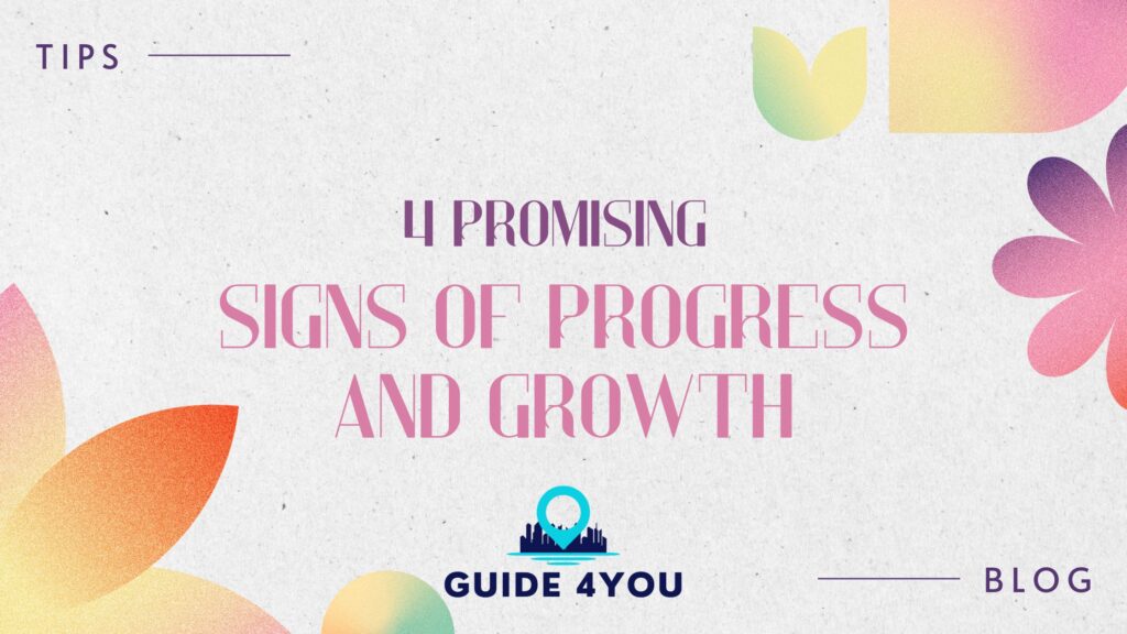 4 Promising Signs of Progress and Growth - Guide 4 You