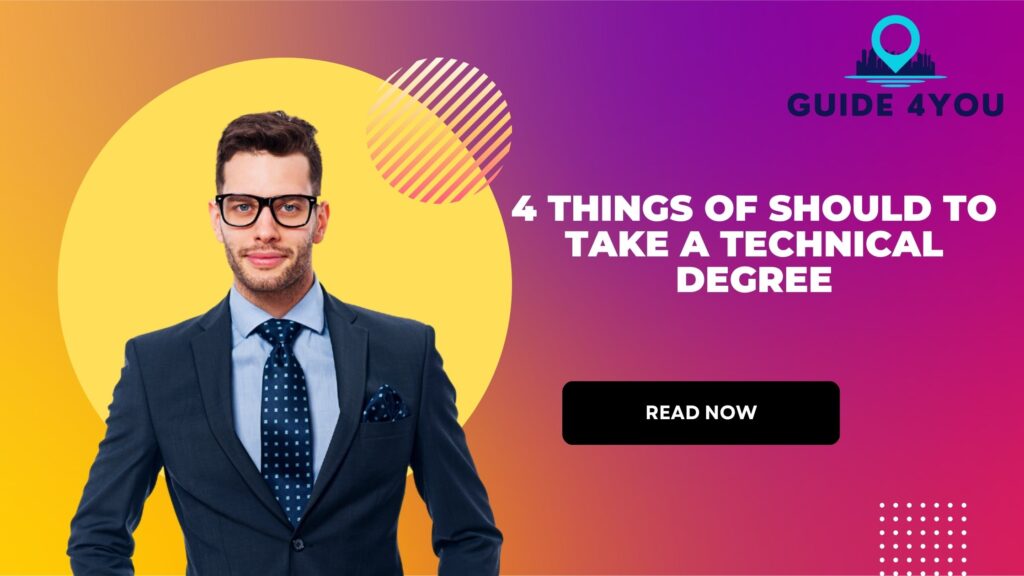 4 Things Of Should To Take A Technical Degree - Guide 4 You