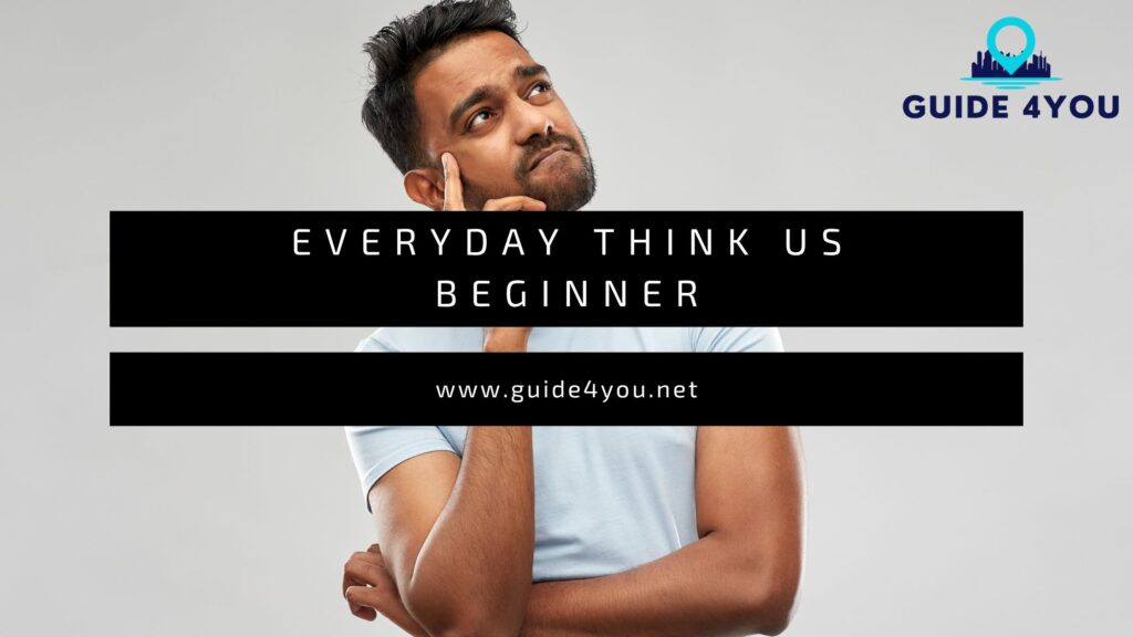 Everyday Think Us Beginner - Guide 4 You